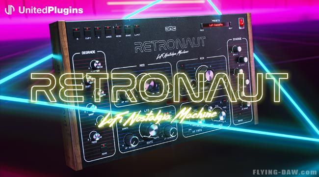 United Plugins 发布复古颤音合唱滤波机器插件效果器 Retronaut | Flying-DAW | 飞来音专业音频信息平台