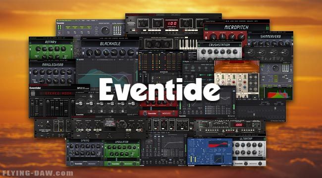 Eventide 五款插件更新，全新界面更养眼，全家桶骨折再次上膛！ | Flying-DAW | 飞来音专业音频信息平台