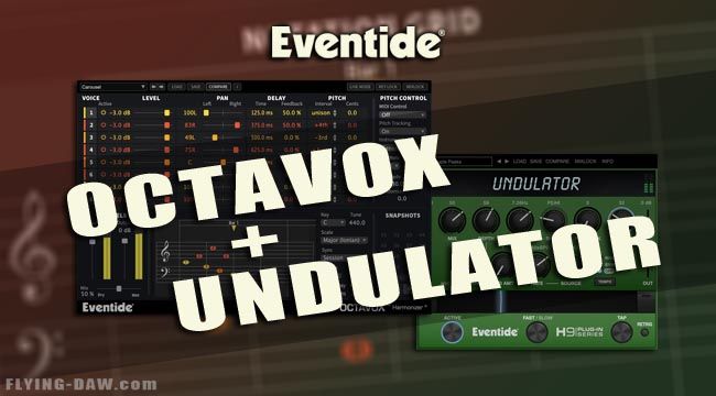 和声如此容易！Eventide Octavox 骨折买一送一获赠 Undulator 震音器！ | Flying-DAW | 飞来音专业音频信息平台