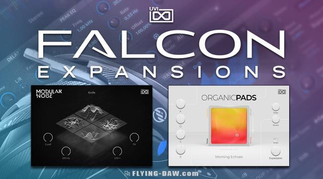 UVI 发布新的 Falcon 3 扩展音色库 Modular Noise 和 Organic Pads | Flying-DAW | 飞来音专业音频信息平台
