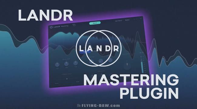 雷帝嘎嘎都说棒！LANDR 智能母带插件 Mastering Plugin 助你一键完成母带！ | Flying-DAW | 飞来音专业音频信息平台