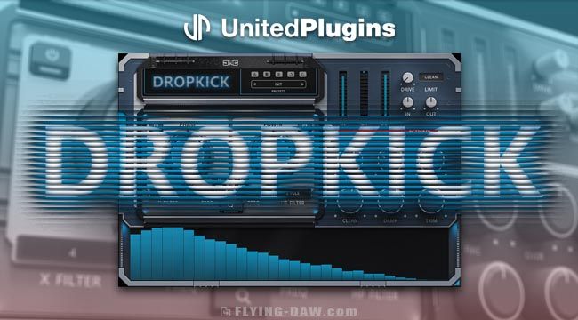 底鼓神器！United Plugins 发布适用于电子舞曲的底鼓增强插件 Dropkick | Flying-DAW | 飞来音专业音频信息平台