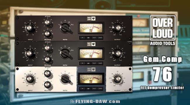 一个插件包含三个版本的 1176！GEM Comp76 续写压缩圣杯传奇！ | Flying-DAW | 飞来音专业音频信息平台