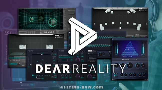 集全景声控制、监听检查、空间模拟的 Dear Reality 期待你的全新认识！ | Flying-DAW | 飞来音专业音频信息平台