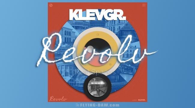 文艺之旅：Klevgrand 发布创新型脉冲采样混响插件 Revolv | Flying-DAW | 飞来音专业音频信息平台