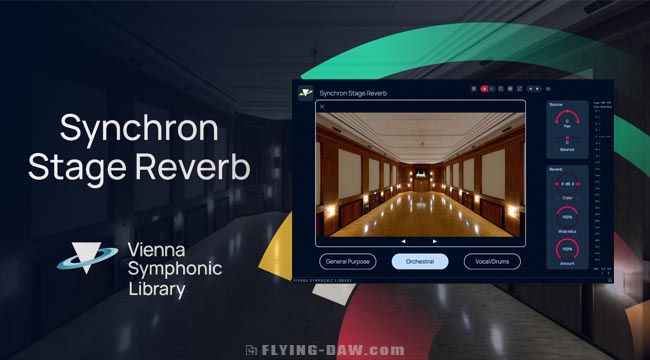 VSL 推出环绕声同步舞台采样混响空间效果插件 Synchron Stage Reverb | Flying-DAW | 飞来音专业音频信息平台