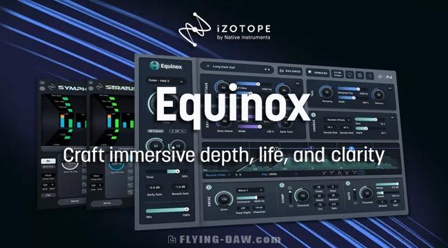 iZotope 利用 Exponential Audio 技术推出双模环绕声混响插件 Equinox | Flying-DAW | 飞来音专业音频信息平台