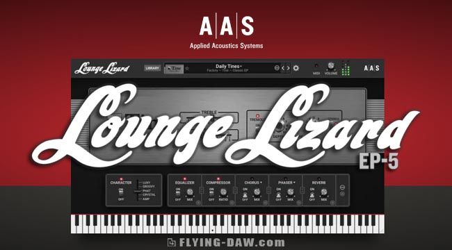 AAS 发布新一代物理建模电钢插件 Lounge Lizard EP-5，搭载双引擎模型 | Flying-DAW | 飞来音专业音频信息平台