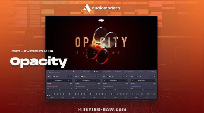 Audiomodern 发布基于 Soundbox 平台的影视吉他音色库 Opacity！ | Flying-DAW | 飞来音专业音频信息平台