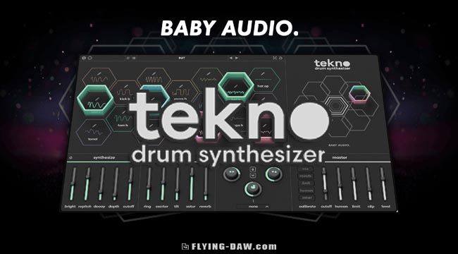 完全不用采样，鼓声全靠合成！Baby Audio 发布 Tekno 鼓合成器插件 | Flying-DAW | 飞来音专业音频信息平台