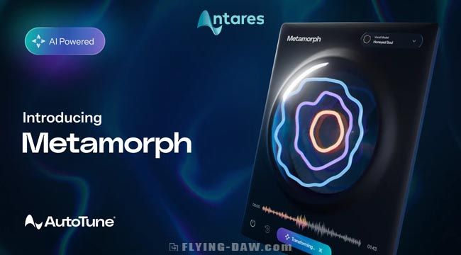 主唱变了！Antares 发布 AI 人声变声工具 Metamorph，黑五促销开始！ | Flying-DAW | 飞来音专业音频信息平台